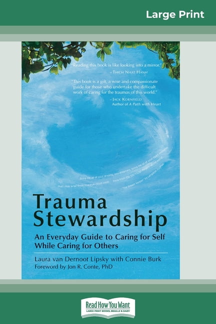 Trauma Stewardship: An Everyday Guide to Caring for Self While Caring ...
