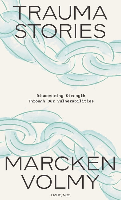 Trauma Stories: Discovering Strength Through Our Vulnerabilities ...