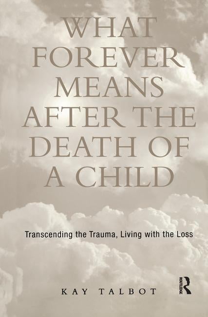 Trauma and Loss: What Forever Means After the Death of a Child ...