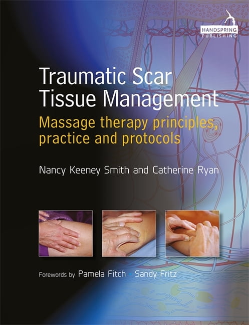 Traumatic Scar Tissue Management: Principles and Practice for Manual ...