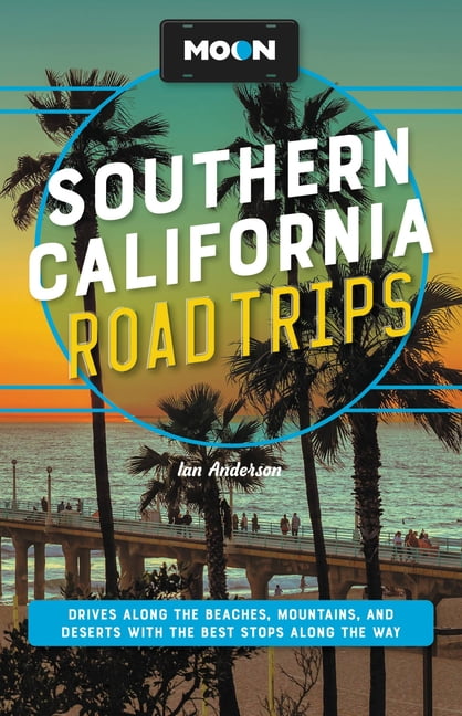 Travel Guide Moon Southern California Road Trips: Drives Along the ...