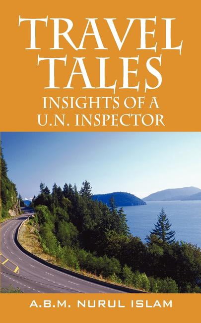 Travel Tales: Insights of a UN Inspector, (Paperback) - Walmart ...