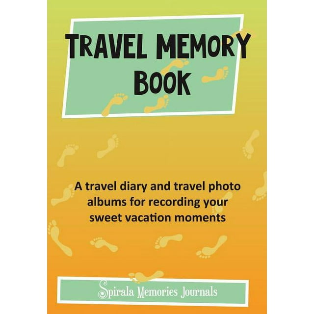 Travel memory book : a travel diary and travel photo albums for ...