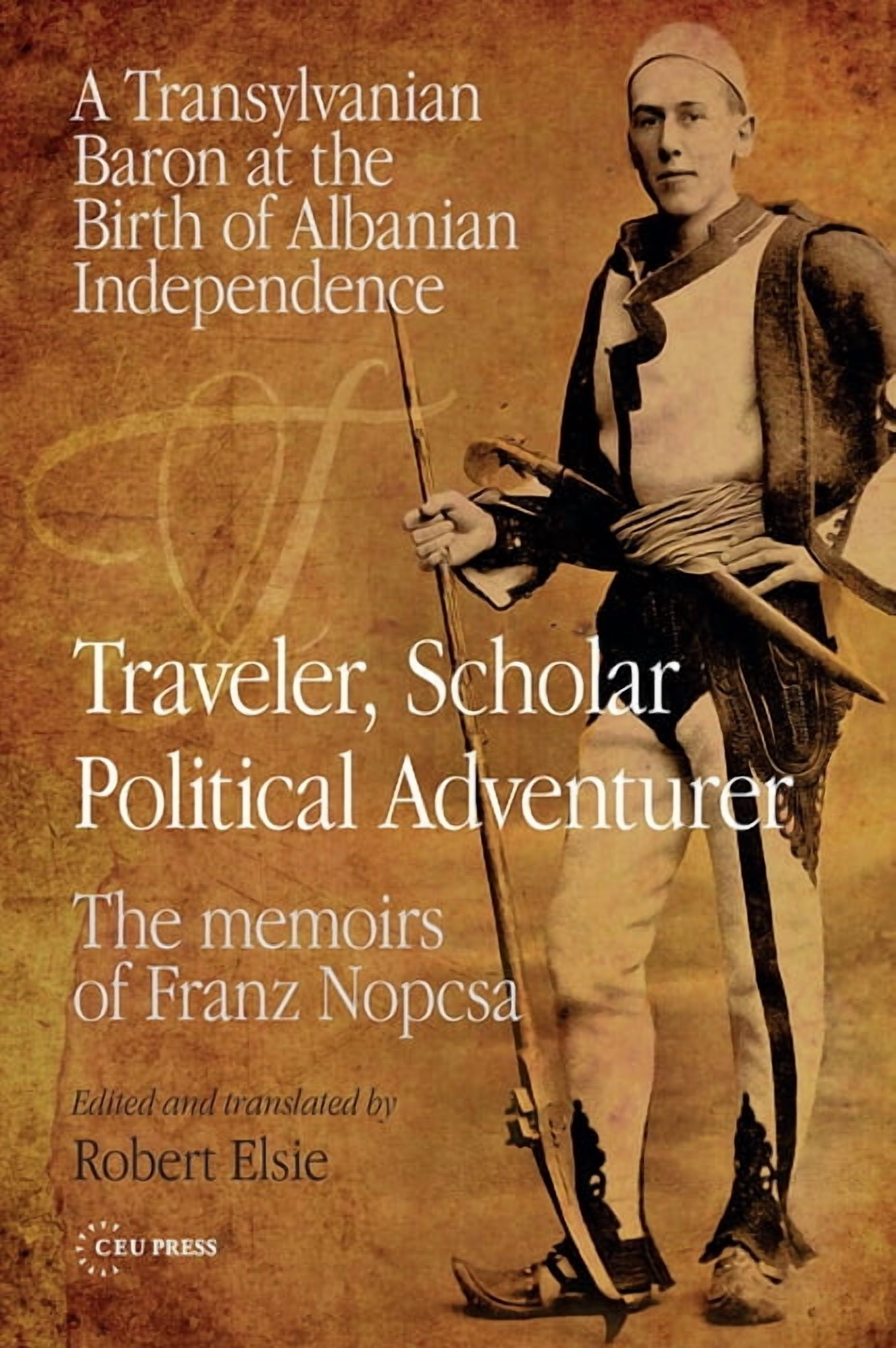 Traveler, Scholar, Political Adventurer: A Transylvanian Baron at the ...