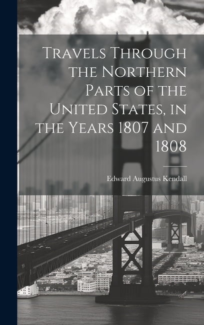 Travels Through the Northern Parts of the United States, in the Years ...