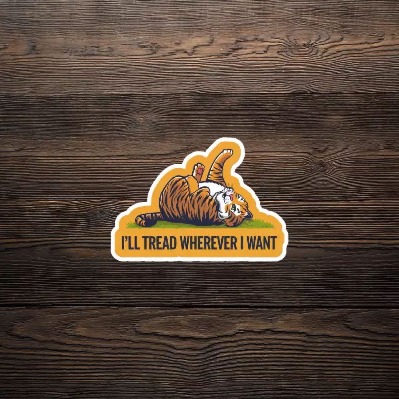I'Ll Tread Wherever I Want Tiger Sticker - Defiant Attitude, Jokephone ...