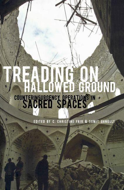Treading on Hallowed Ground : Counterinsurgency Operations in Sacred ...