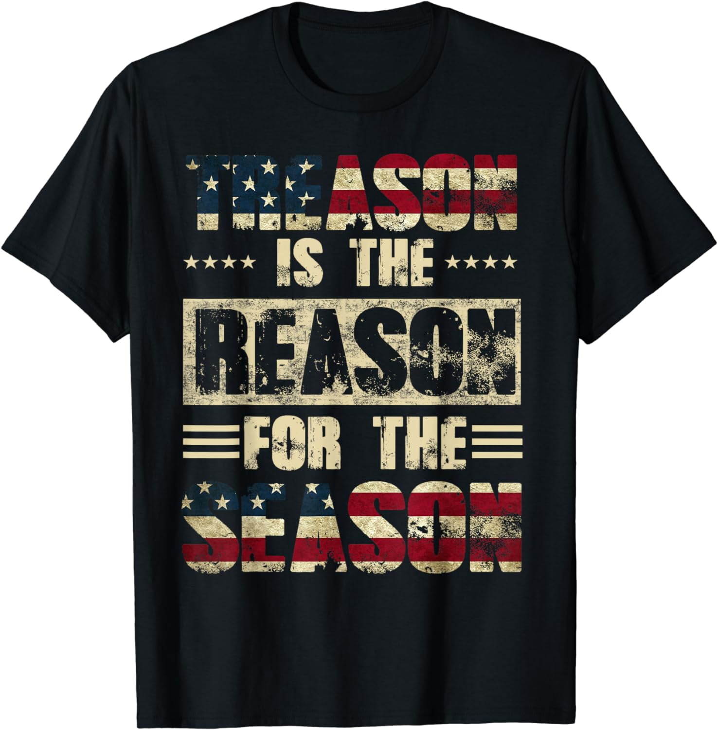Treason Is The Reason For The Season USA Flag 4th of July T-Shirt ...