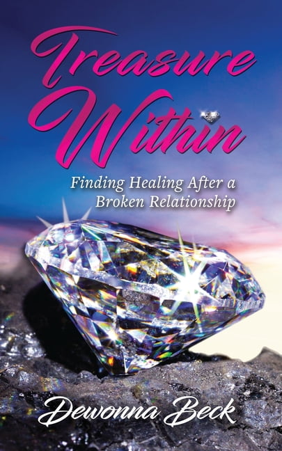 Treasure Within: Finding Healing After a Broken Relationship ...