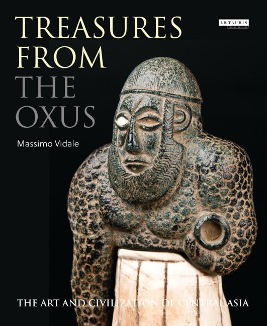 Treasures from the Oxus: The Art and Civilization of Central Asia ...