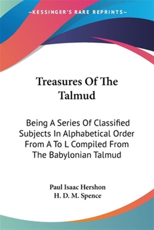 Treasures of the Talmud : Being a Series of Classified Subjects in ...