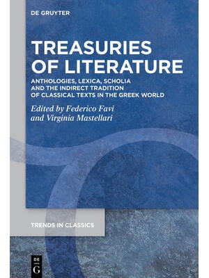 Treasuries of Literature : Anthologies, Lexica, Scholia and the ...