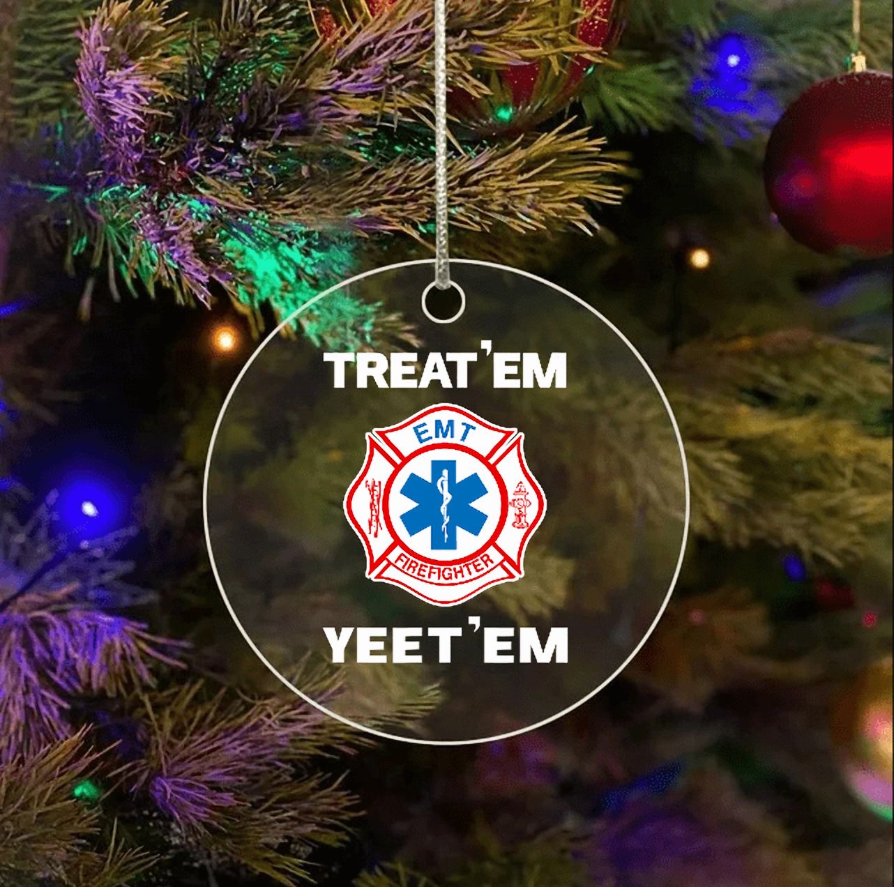 Treat 'Em Yeet 'Em Emt Ems Paramedic Firefighter Ornament, Home ...
