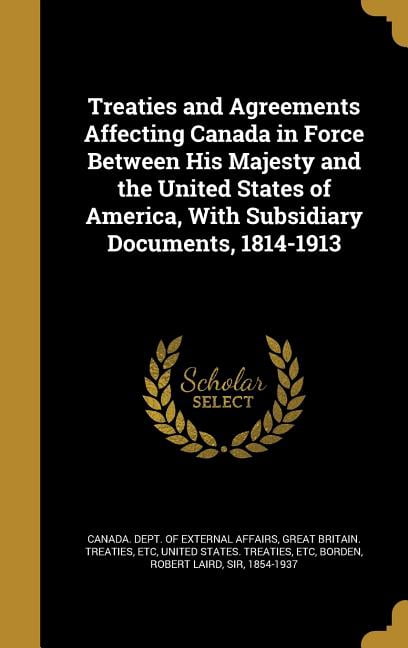 Treaties and Agreements Affecting Canada in Force Between His Majesty ...