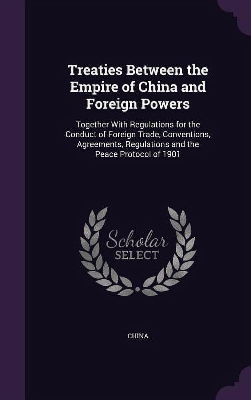 Treaties Between the Empire of China and Foreign Powers: Together With Regulations for the ...