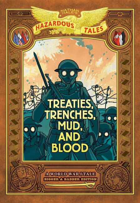 Nathan Hale's Hazardous Tales Treaties, Trenches, Mud, and Blood ...