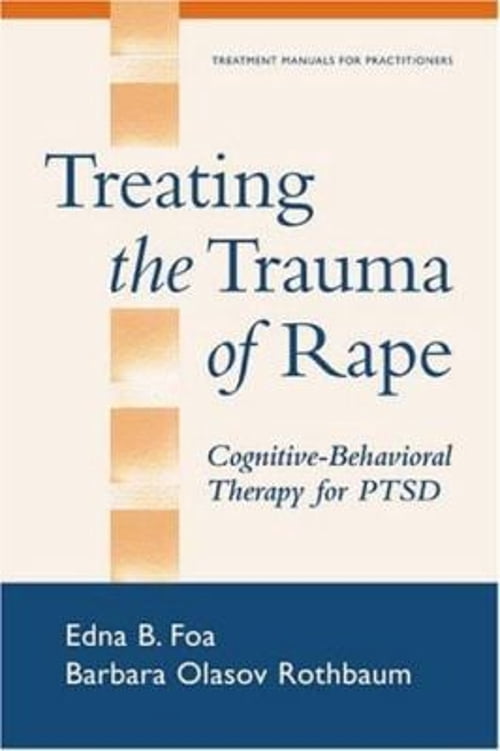 Pre-Owned Treating the Trauma of Rape: Cognitive-Behavioral Therapy for ...