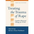 Pre-Owned Treating the Trauma of Rape: Cognitive-Behavioral Therapy for ...