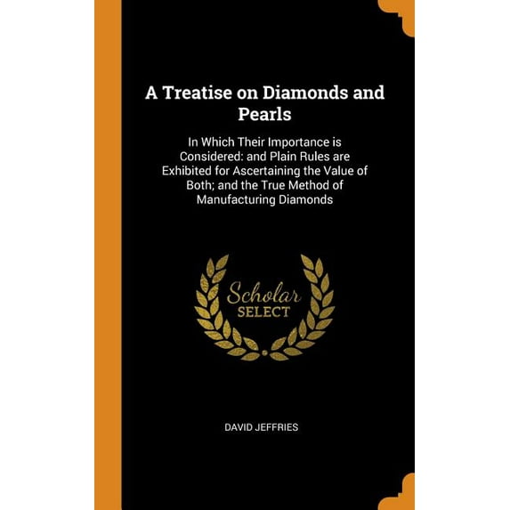 A Treatise on Diamonds and Pearls: In Which Their Importance is ...