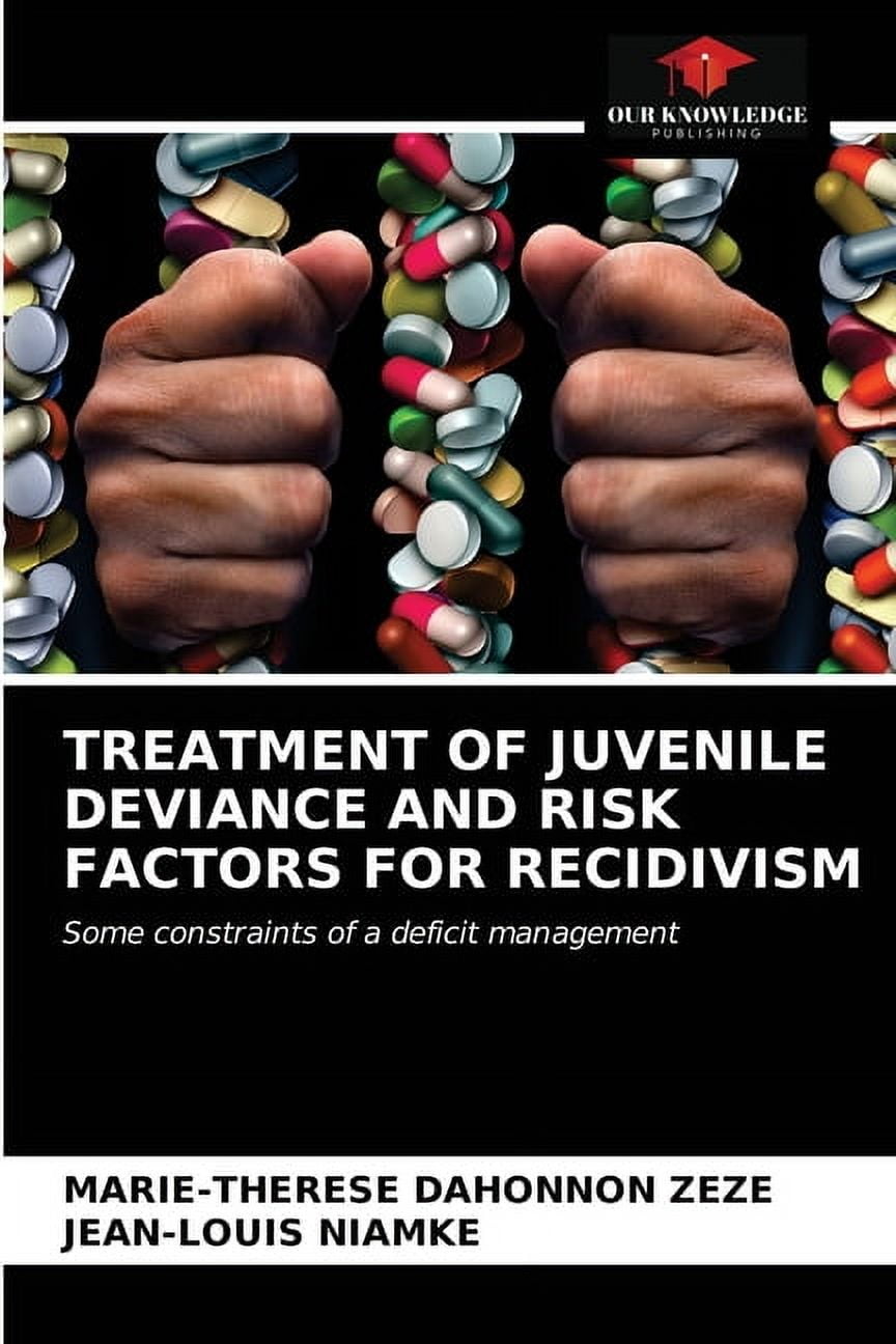 Treatment of Juvenile Deviance and Risk Factors for Recidivism ...