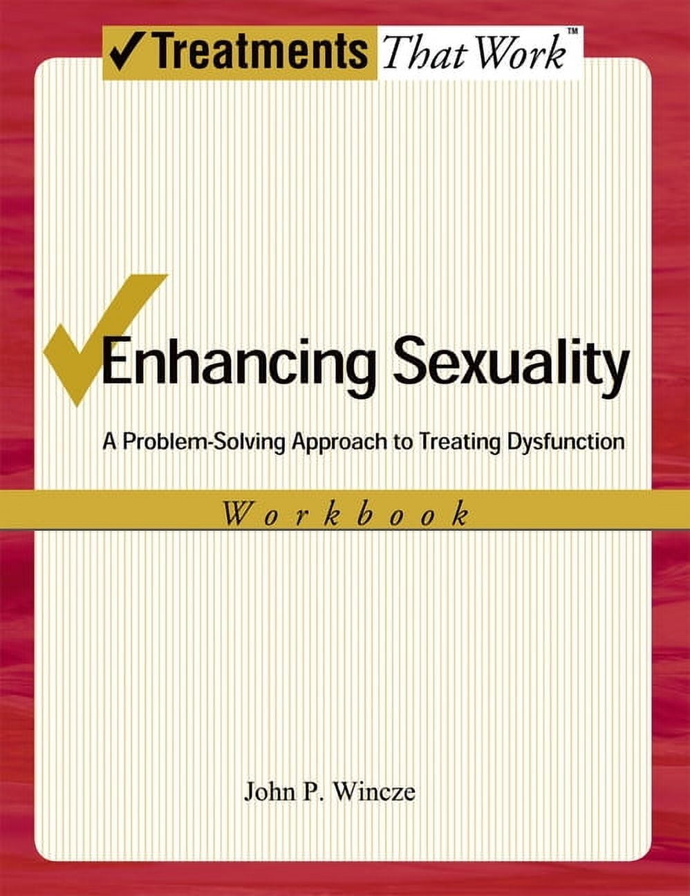 Treatments That Work Enhancing Sexuality: A Problem-Solving Approach to Treating Dysfunction ...