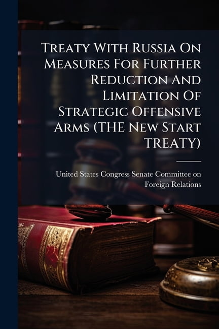 Treaty With Russia On Measures For Further Reduction And Limitation Of ...
