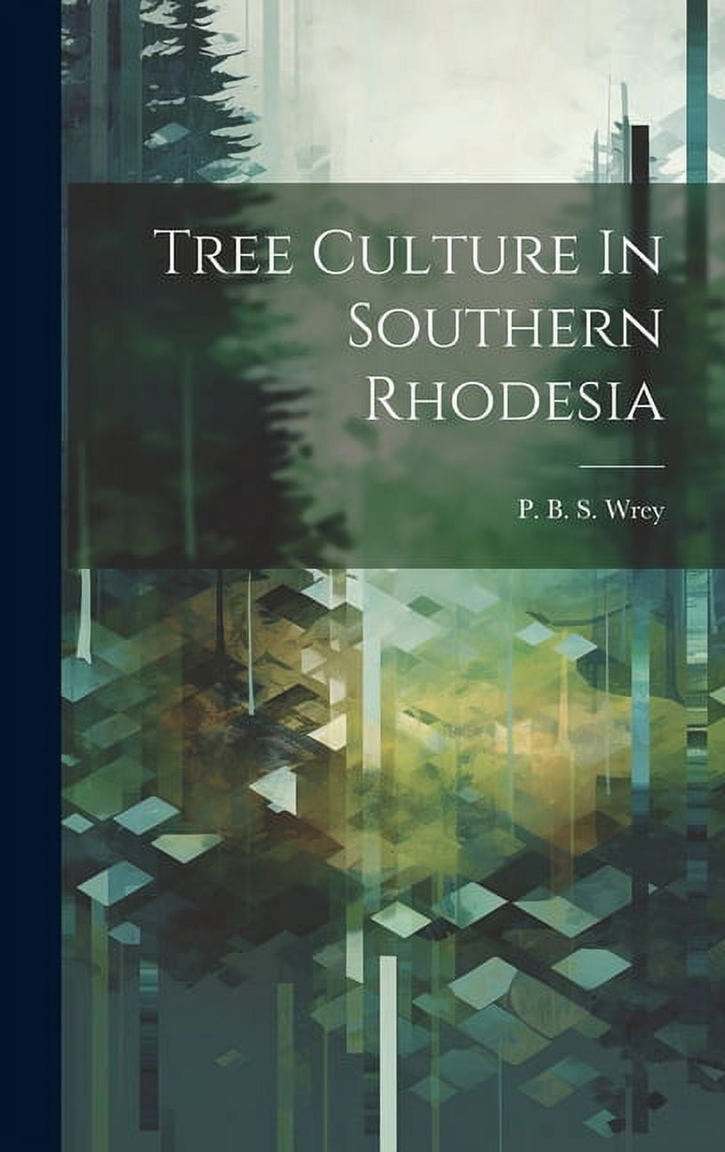 Tree Culture In Southern Rhodesia (Hardcover) - Walmart.com