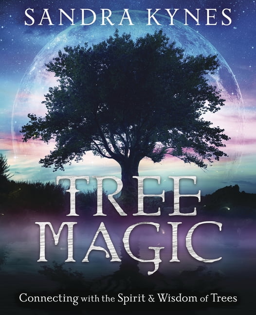 Tree Magic: Connecting with the Spirit & Wisdom of Trees (Paperback ...