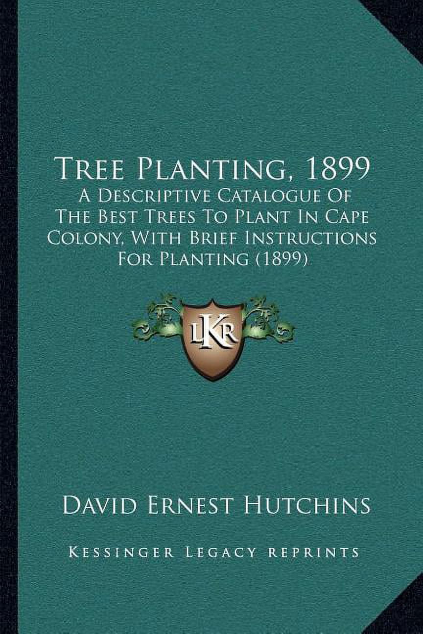 Tree Planting, 1899 : A Descriptive Catalogue of the Best Trees to ...
