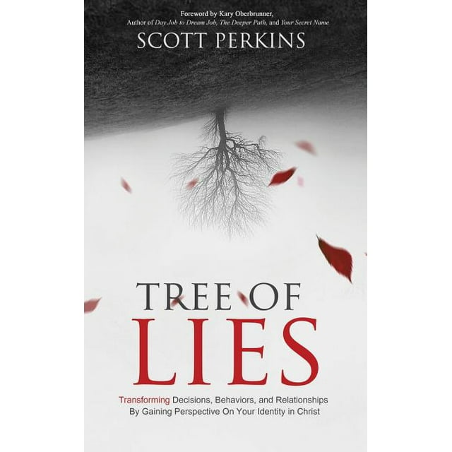 Tree of Lies: Transforming Decisions, Behaviors, and Relationships by ...