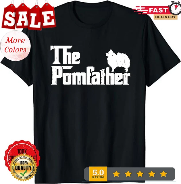 Trending Tee With Pomeranian Father Dad The Pom Father Dog Lover T ...
