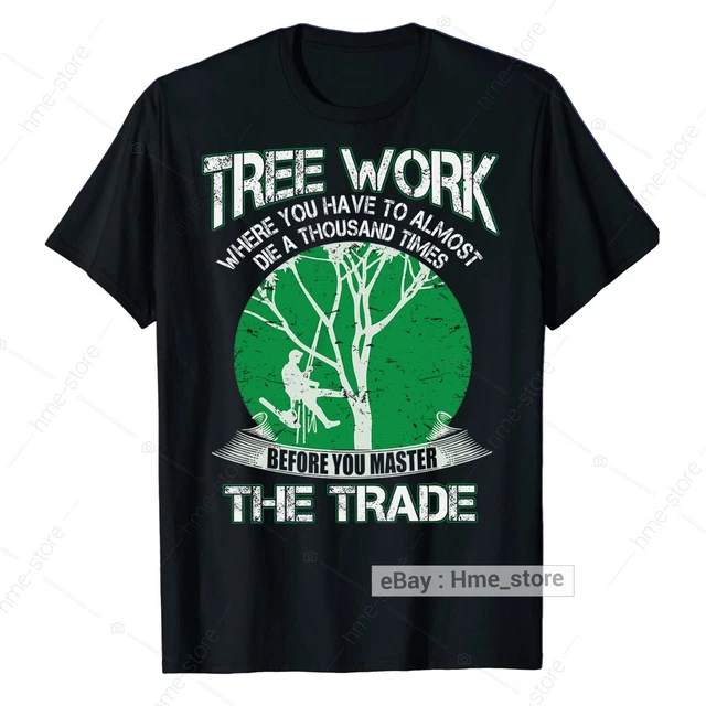 Trending Tee With Proud Arborist T-Shirt For Men Tree Work Climber ...
