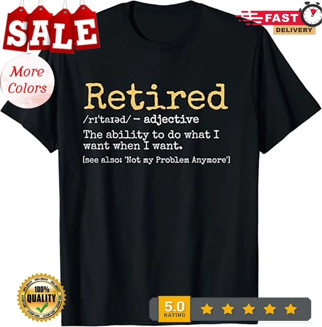 Trending Tee With Retired Definition Retirement Gag T-Shirt, Black ...