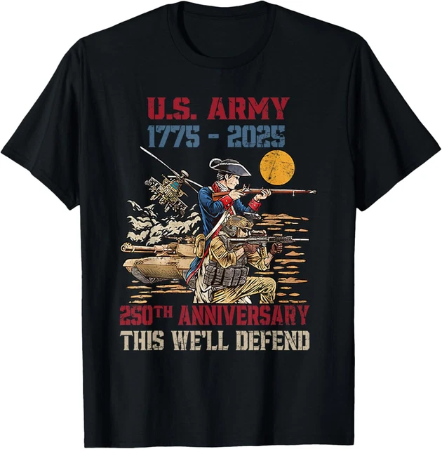Trending Tee With United States Army 1775-2025 250Th Anniversary We ...