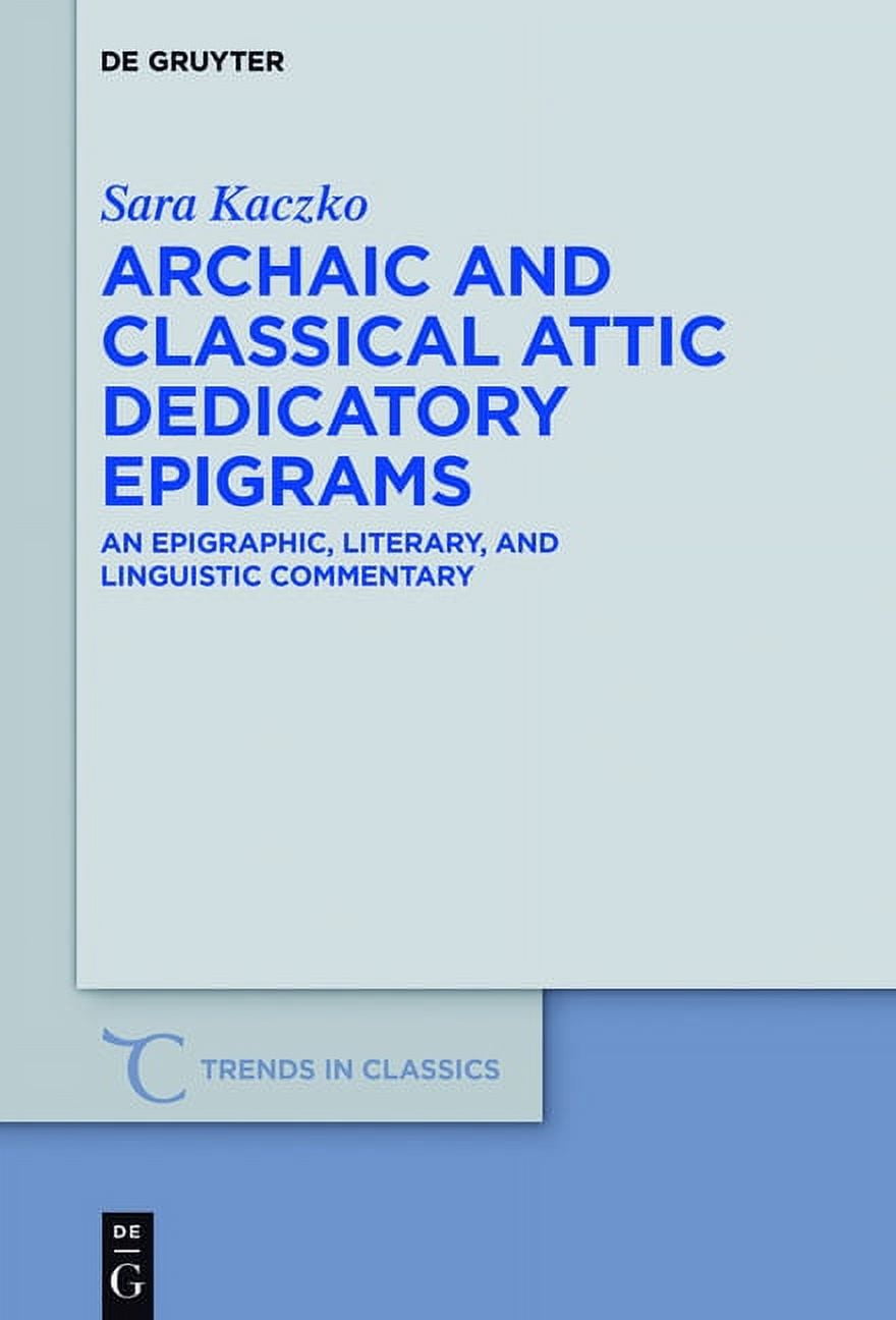 Trends in Classics - Supplementary Volum Archaic and Classical Attic ...