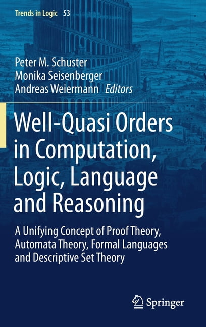 Trends in Logic Well-Quasi Orders in Computation, Logic, Language and ...