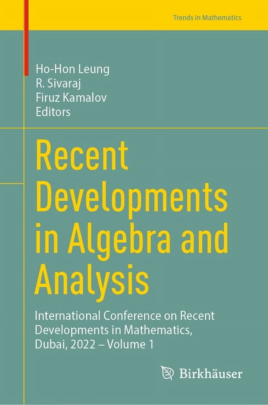 Trends in Mathematics Recent Developments in Algebra and Analysis ...