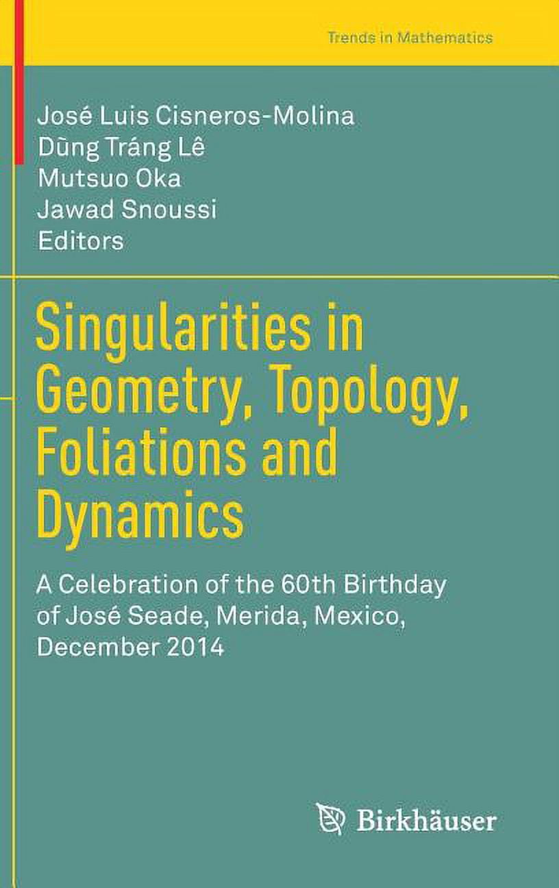 Trends in Mathematics Singularities in Geometry, Topology, Foliations and Dynamics: A ...
