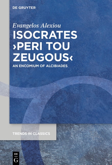 Trends in Classics - Supplementary Volum Isocrates >Peri Tou Zeugous ...