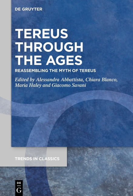 Trends in Classics - Supplementary Volum Tereus Through the Ages ...
