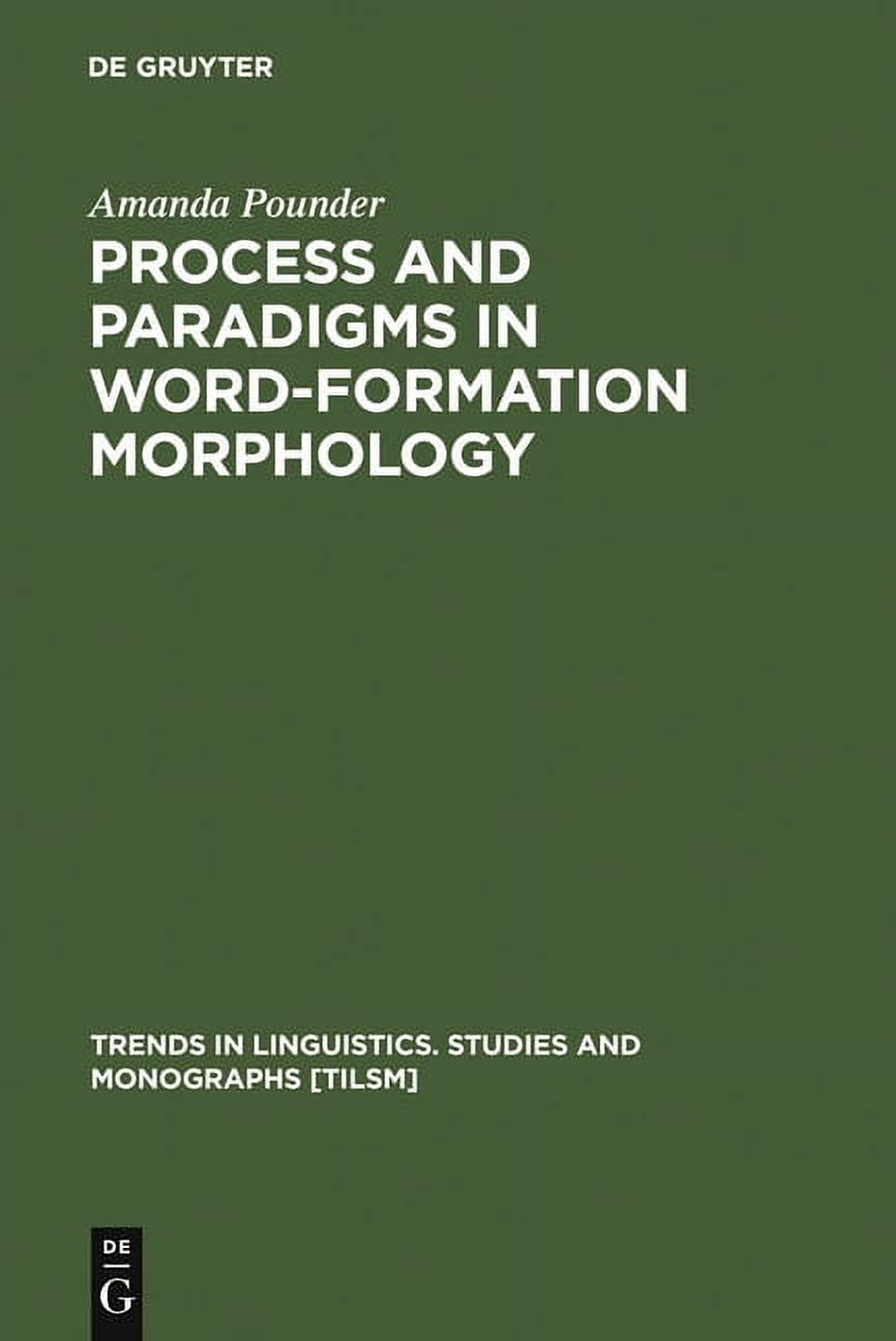 Trends in Linguistics. Studies and Monographs [Tilsm]: Process and Paradigms in Word-Formation ...