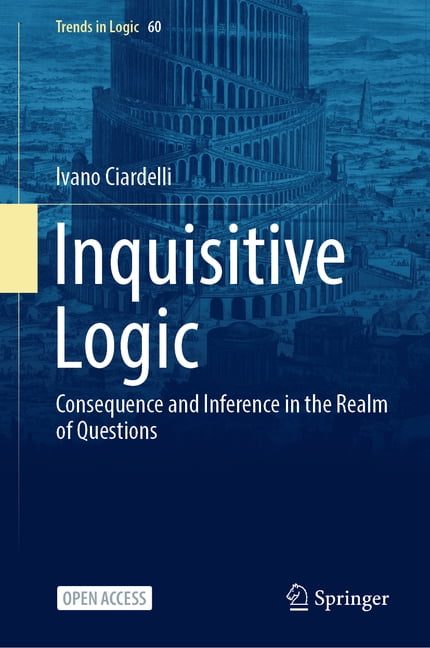 Trends in Logic Inquisitive Logic: Consequence and Inference in the ...