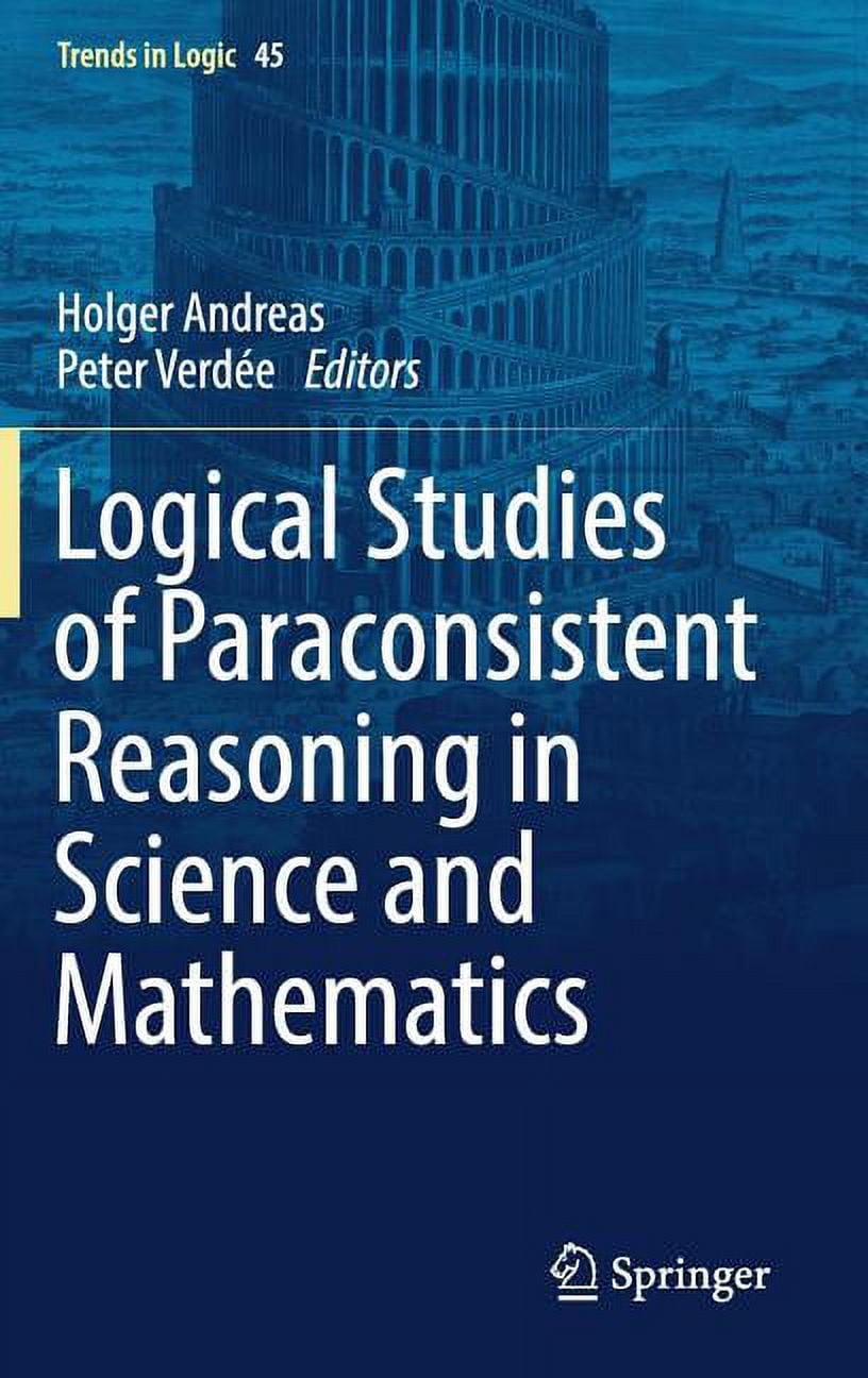 Trends in Logic Logical Studies of Paraconsistent Reasoning in Science ...
