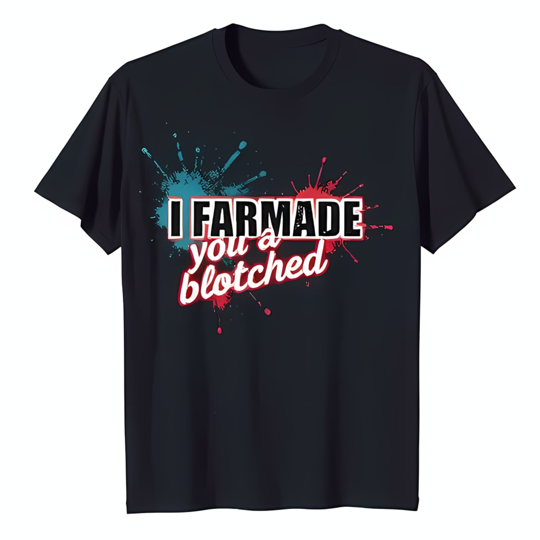 Trendy Black T-Shirt with Bold I FARMADE You a Blotched Graphic Design ...
