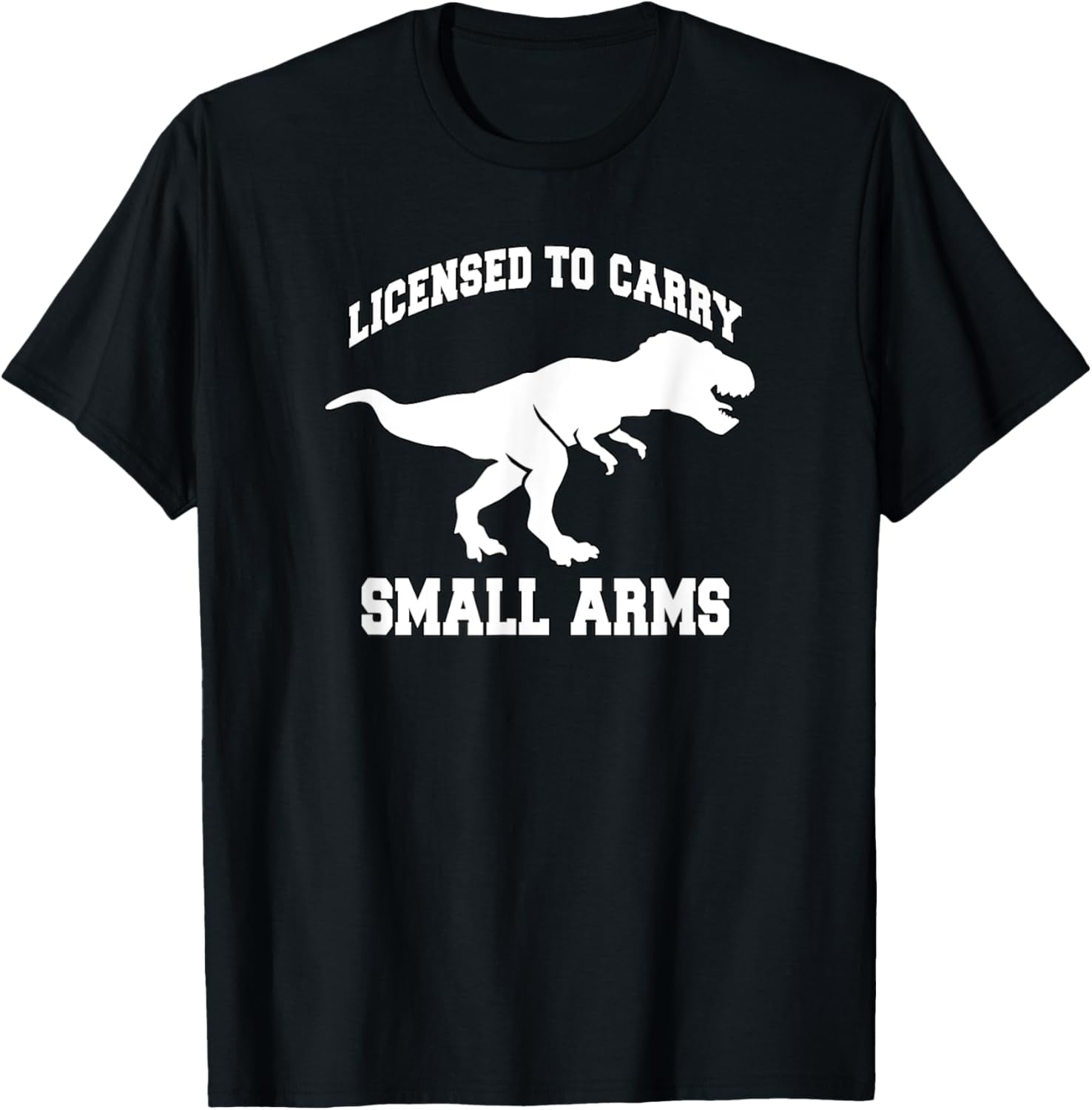 Trendy Licensed To Carry Small Arms T-Rex Humour T-Shirt men and women ...
