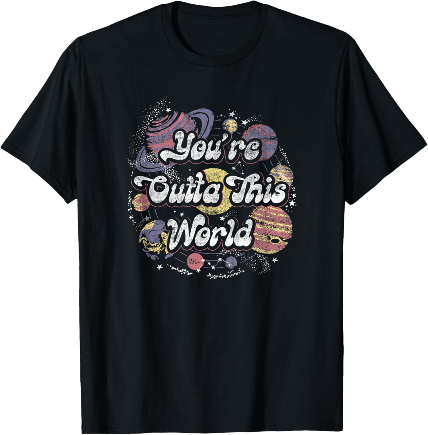 Trendy You're Outta This World Retro Solar System Front Back T-Shirt ...