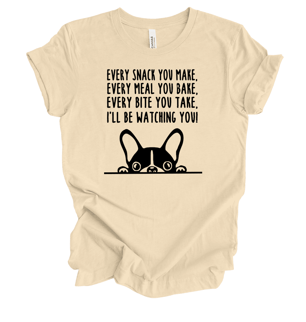 Trenz Shirt Company French Bulldog Every Snack You Make I'll Be ...