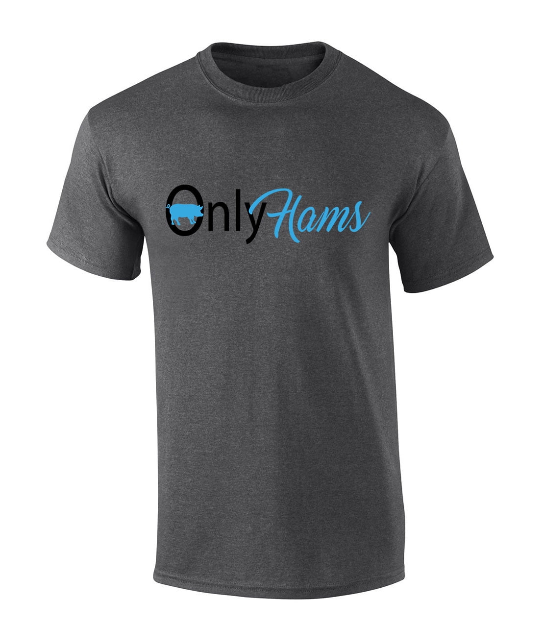 Trenz Shirt Company Onlyhams Funny Only Hams Short Sleeve T-shirt ...