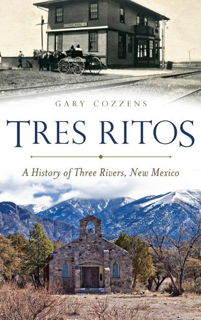 Tres Ritos: A History of Three Rivers, New Mexico (Hardcover) - Walmart.com