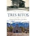 Tres Ritos: A History of Three Rivers, New Mexico (Hardcover) - Walmart.com